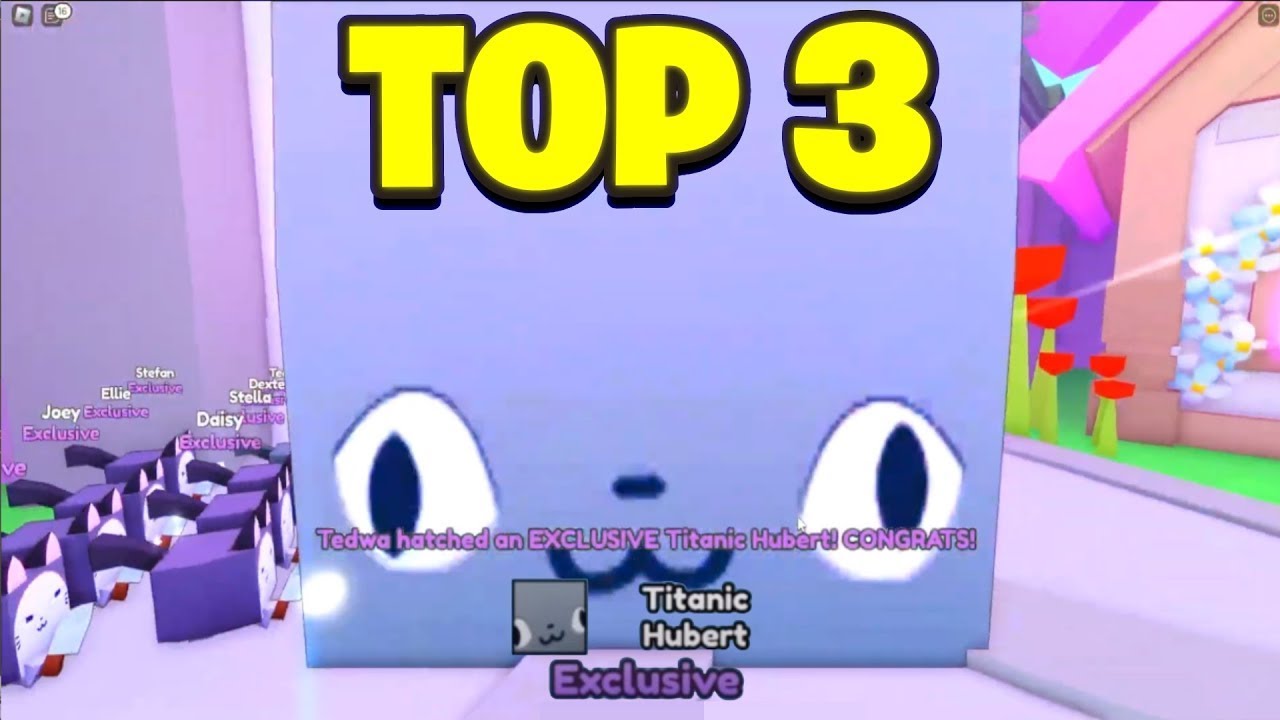 TOP 3 PEOPLE THAT HATCHED TITANIC HUBERT (Pet Simulator X) - YouTube