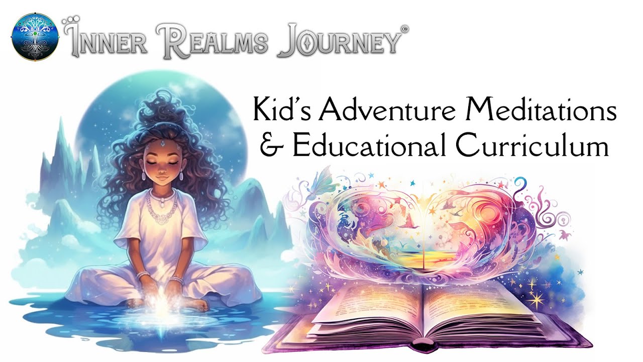 Adventure Meditation & New Earth Curriculum for Kids - Inner Realms ...