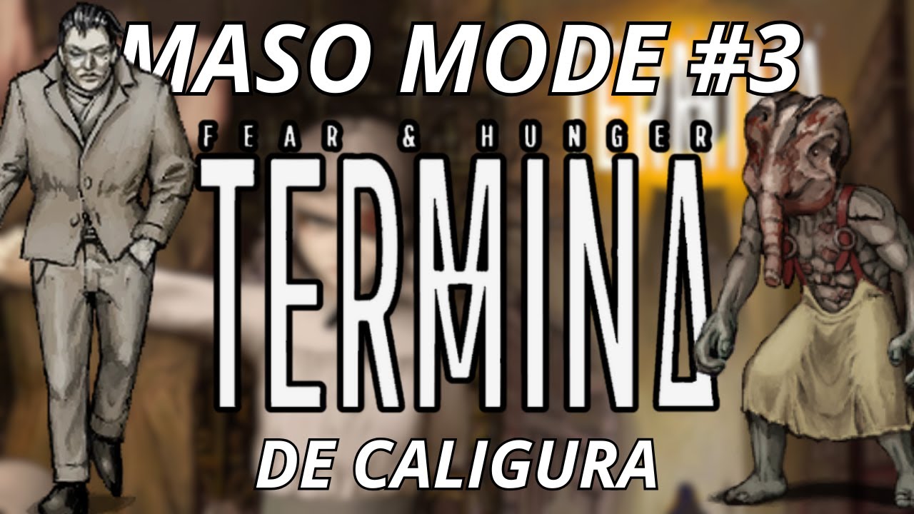 [MASO MODE CALIGURA #3] Fear and Hunger: TERMINA: CHAUGNAR - EduInApple ...