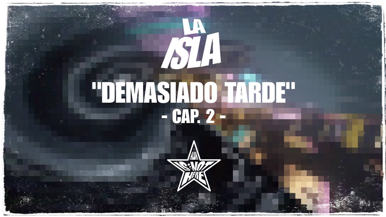 "DEMASIADO TARDE" | la isla 2, capitulo 2. - YouTube