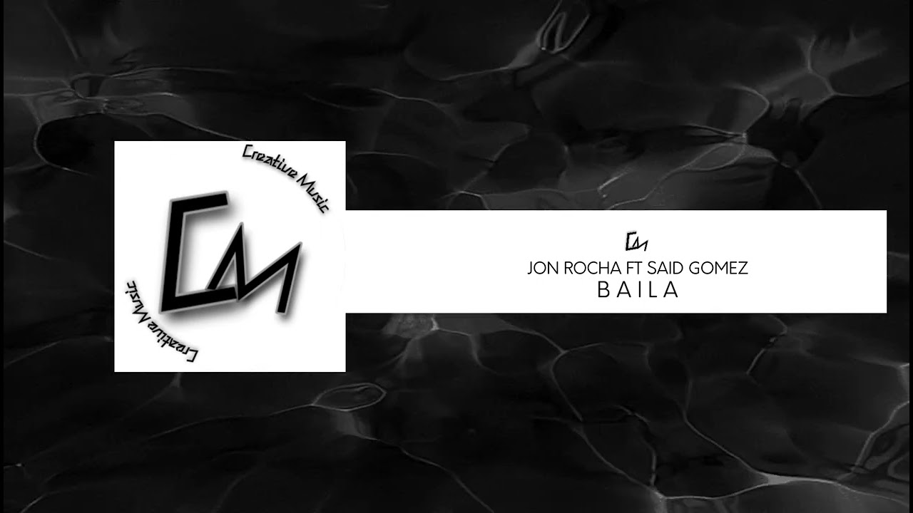 Jon Rocha Ft Said Gomez - Baila #CreativeMusicMx - YouTube