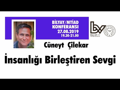 İnsanlığı Birleştiren Sevgi - Cüneyt ÇİLEKAR 27.08.2019