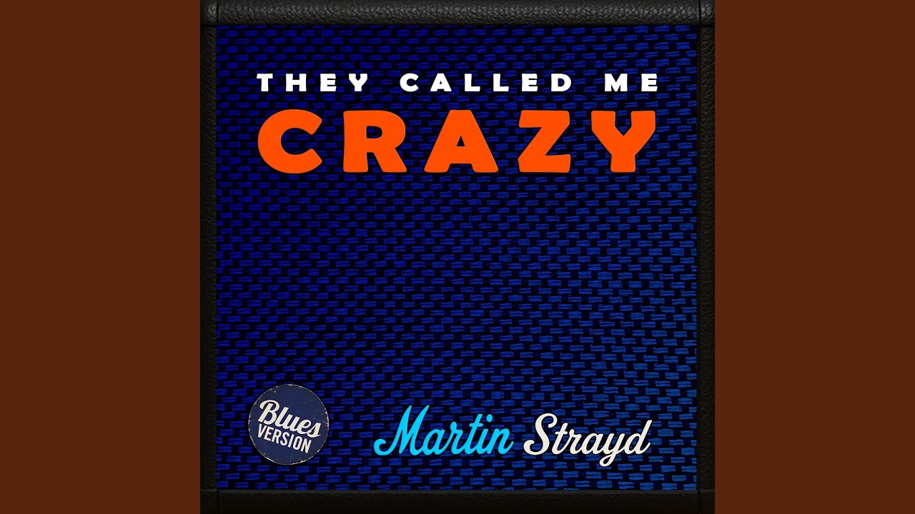 They Called Me Crazy (Blues Version) - YouTube