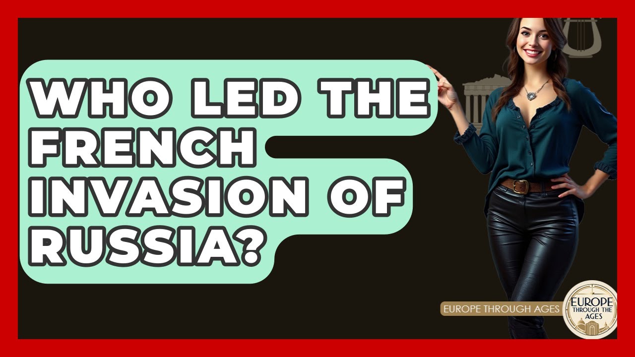 Who Led The French Invasion Of Russia? - Europe Through the Ages - YouTube