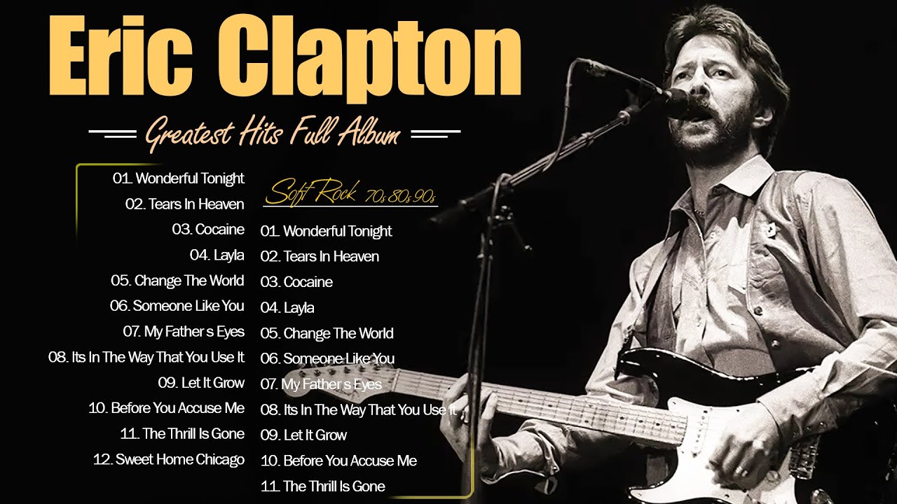 Eric Clapton Greatest hits Full Album - Best Songs Of Eric Clapton ...