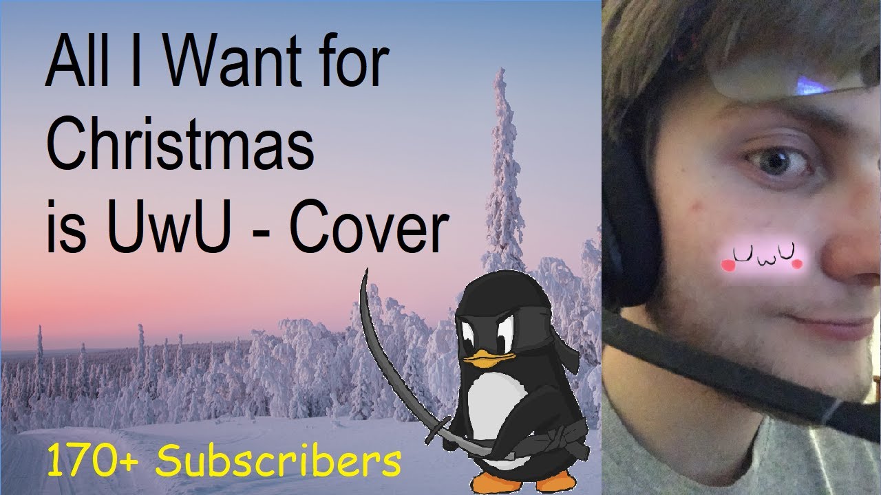 All I Want for Christmas (is UwU) - Cover - YouTube