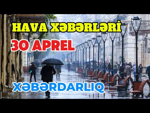 SABAHIN HAVA PROQNOZU 30 Aprel Hava Xeberleri