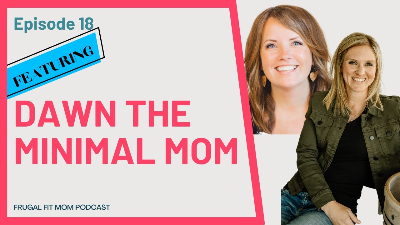 Minimalism and Motherhood with Dawn The Minimal Mom | FFM Podcast Dawn ...