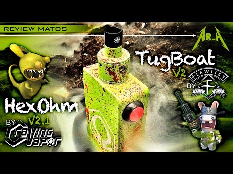REVIEW MATOS : HEXOHM v2.1 (Craving Vapor) + TUGBOAT v2 (Flawless ...