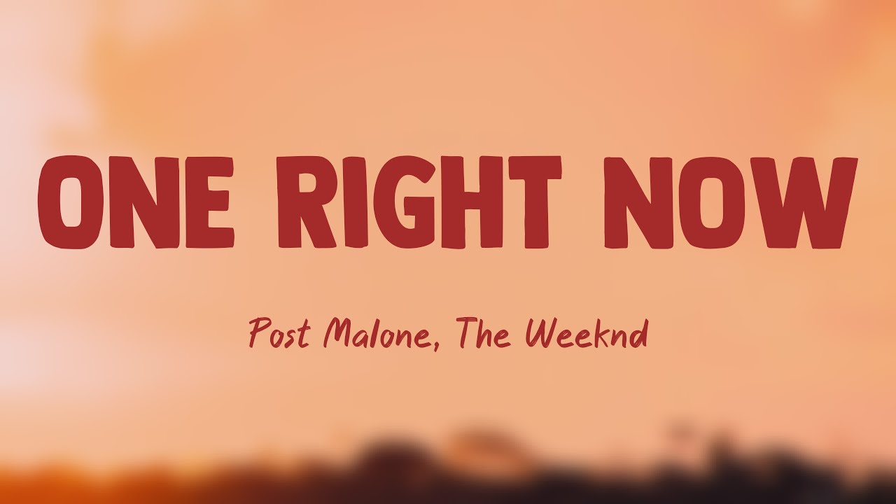 One Right Now - Post Malone, The Weeknd {Lyrics Video} 🥁 - YouTube