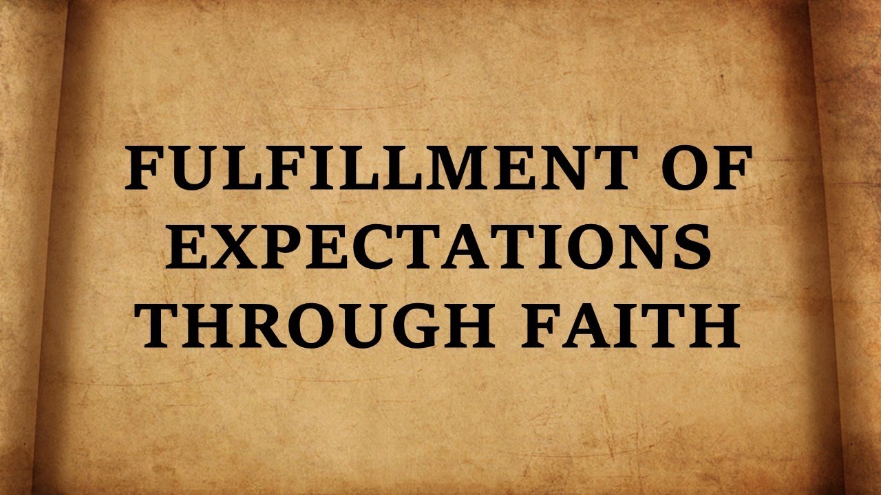 FULFILLMENT OF EXPECTATIONS THROUGH FAITH | Source of Light Sunday ...