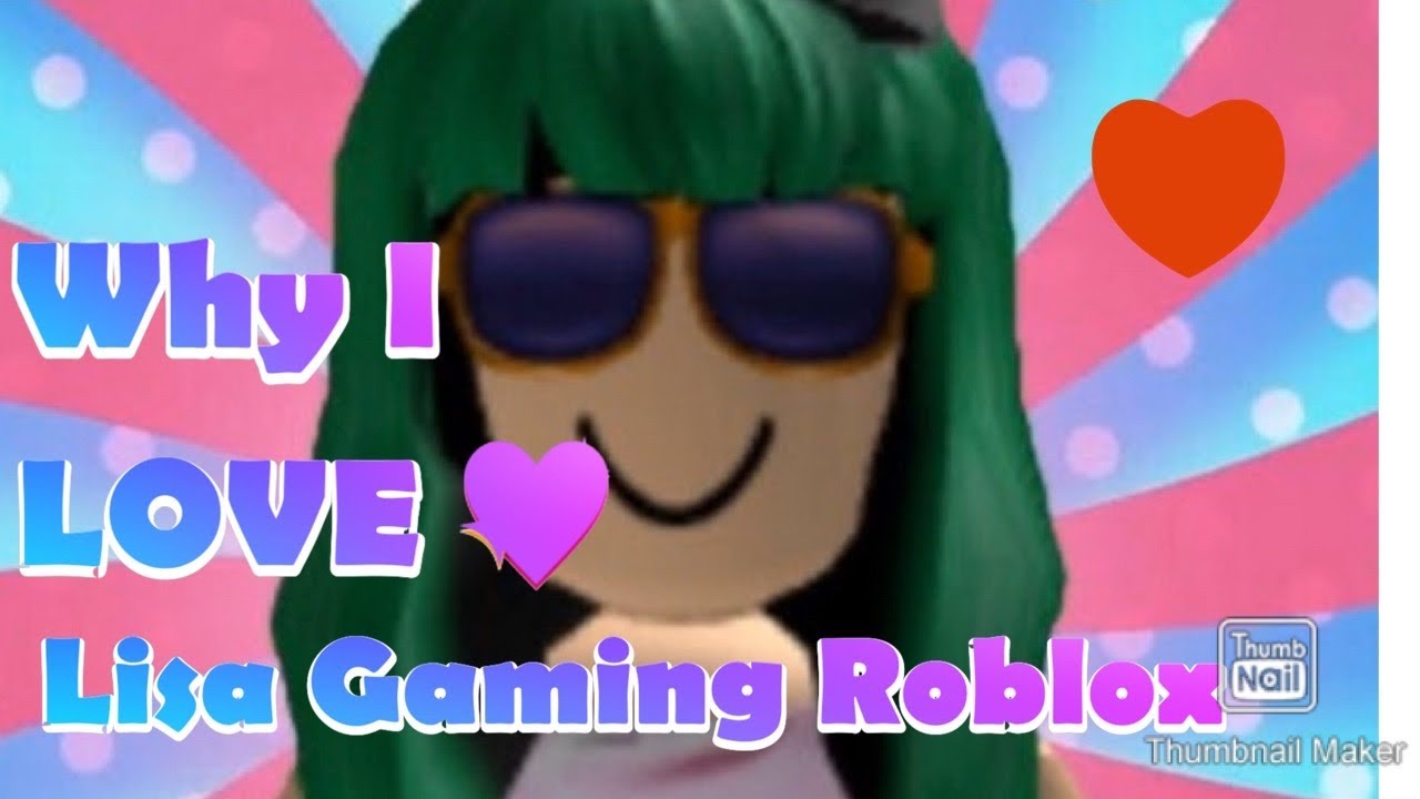 WHY I LOVE LISA GAMING ROBLOX AND WHY YOU SHOULD TOO💖 - YouTube