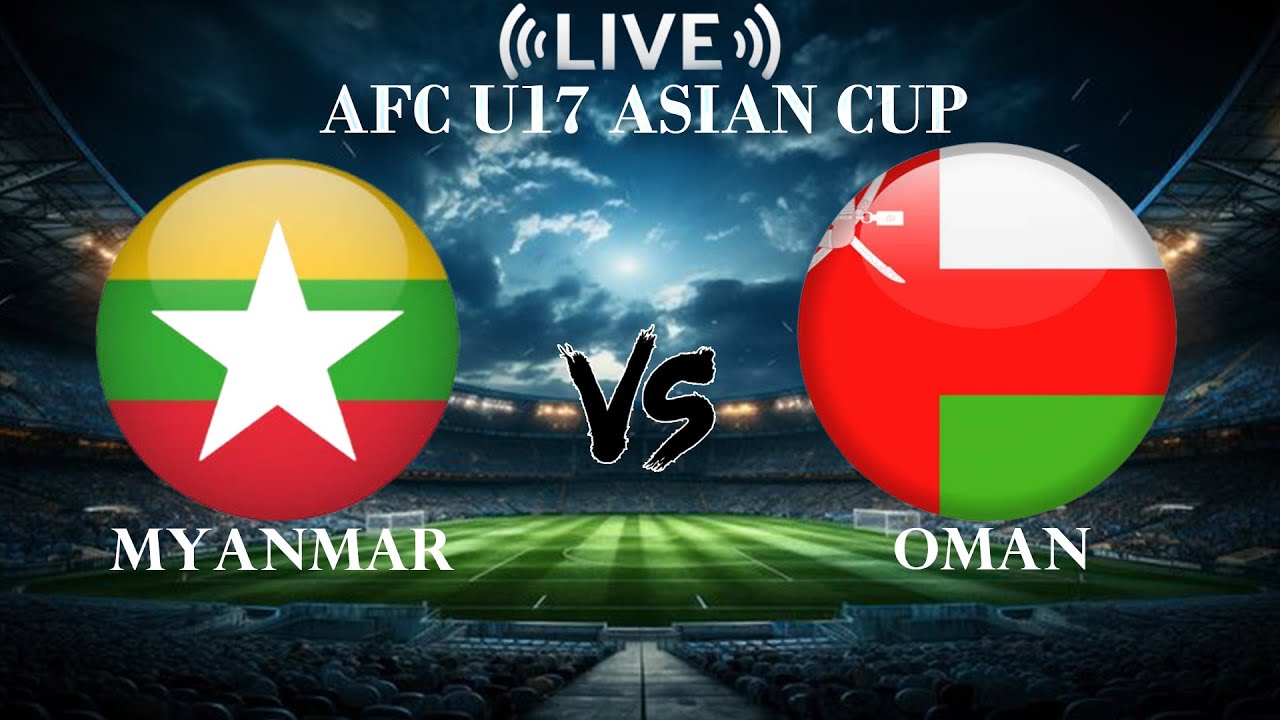 🔴Myanmar U17 VS Oman U17 | AFC U17 Asian Cup | Live Score - YouTube