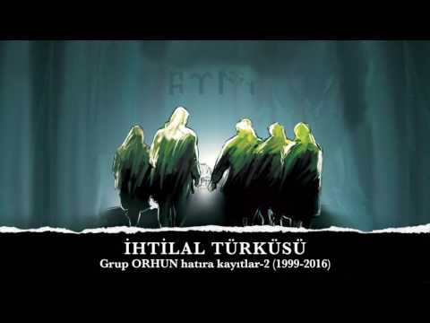 İHTİLAL TÜRKÜSÜ -Grup ORHUN- \