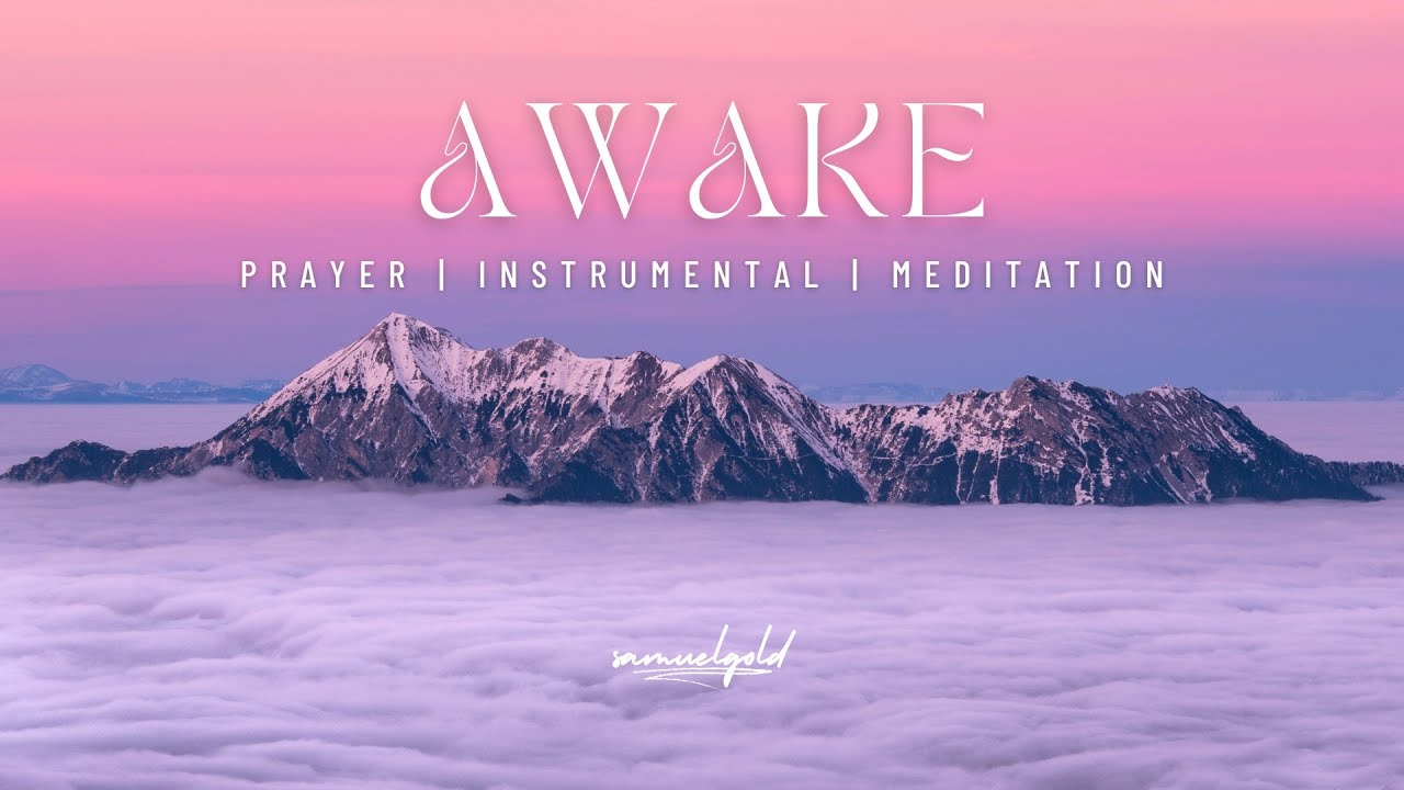 AWAKE | Prayer | Instrumental | Meditation | 2 Hours | Samuel Gold - YouTube