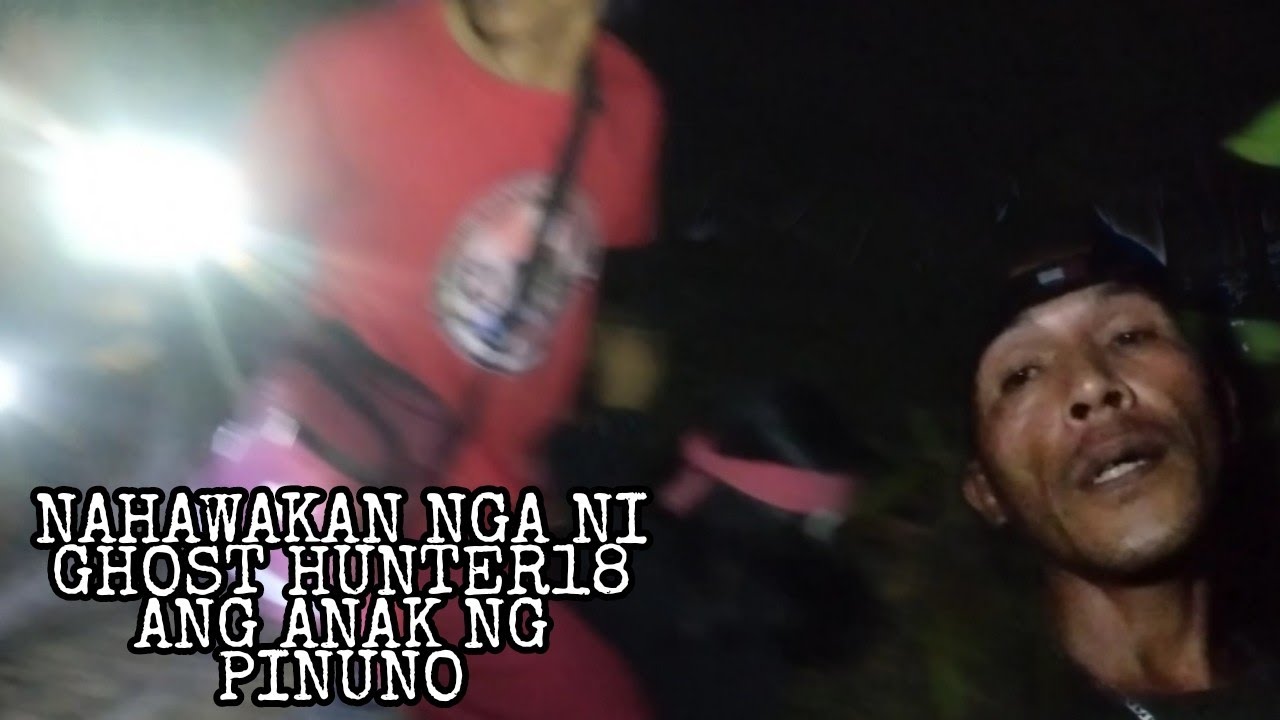 NATAMAAN PA NI GHOST HUNTER18 ANG ANAK NG PINUNO#PART 38 - YouTube