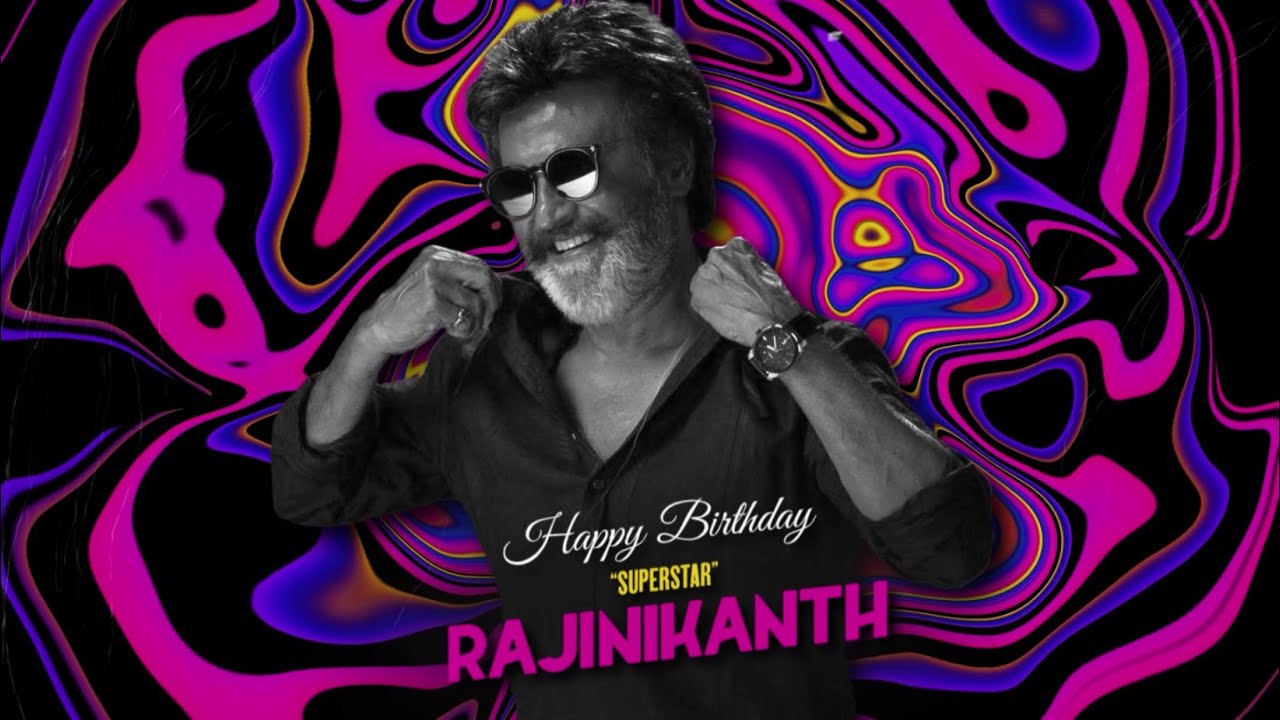 Happy Birthday Superstar Rajinikanth - YouTube