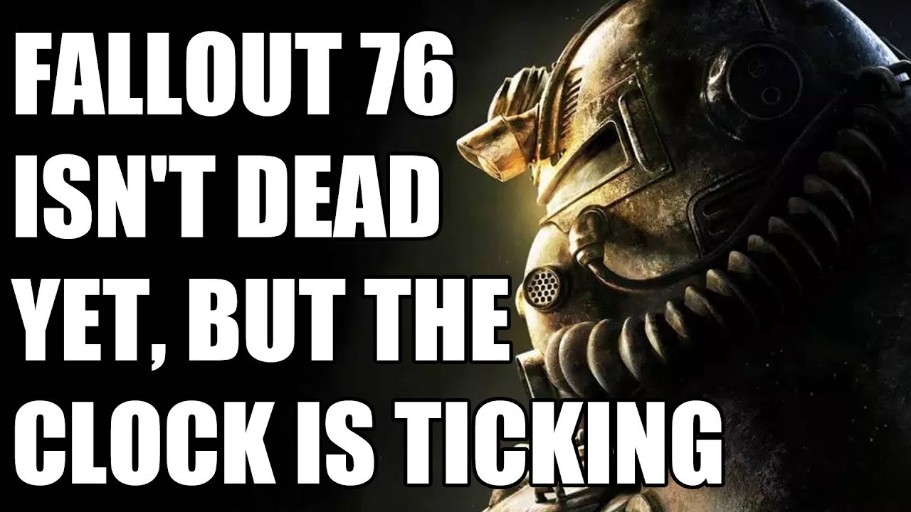 Fallout 76 Isn't Dead Yet, But The Clock Is Ticking - YouTube