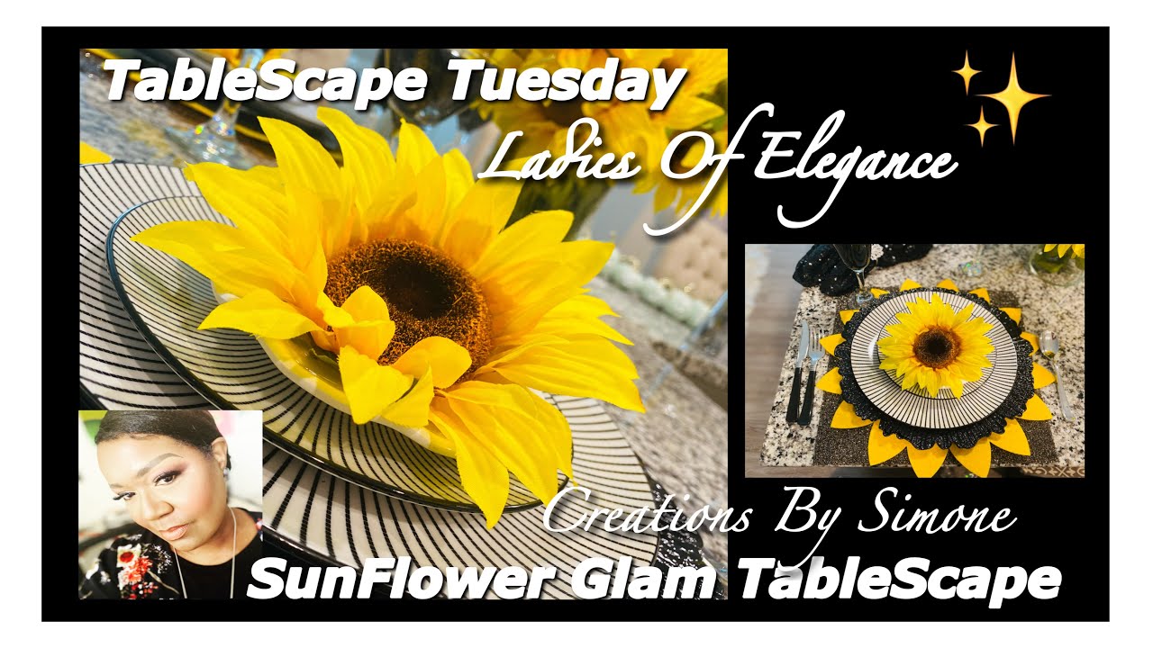 Ladies Of Elegance Presents “TABLESCAPE TUESDAY” A Sunflower🌻Glam Table ...