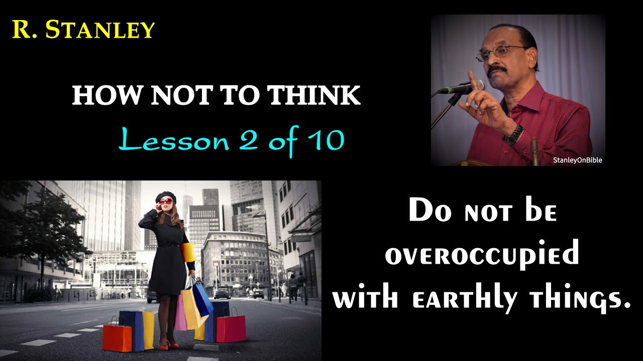 DO NOT BE OVEROCCUPIED WITH EARTHLY THINGS | HOW NOT TO THINK | LESSON ...