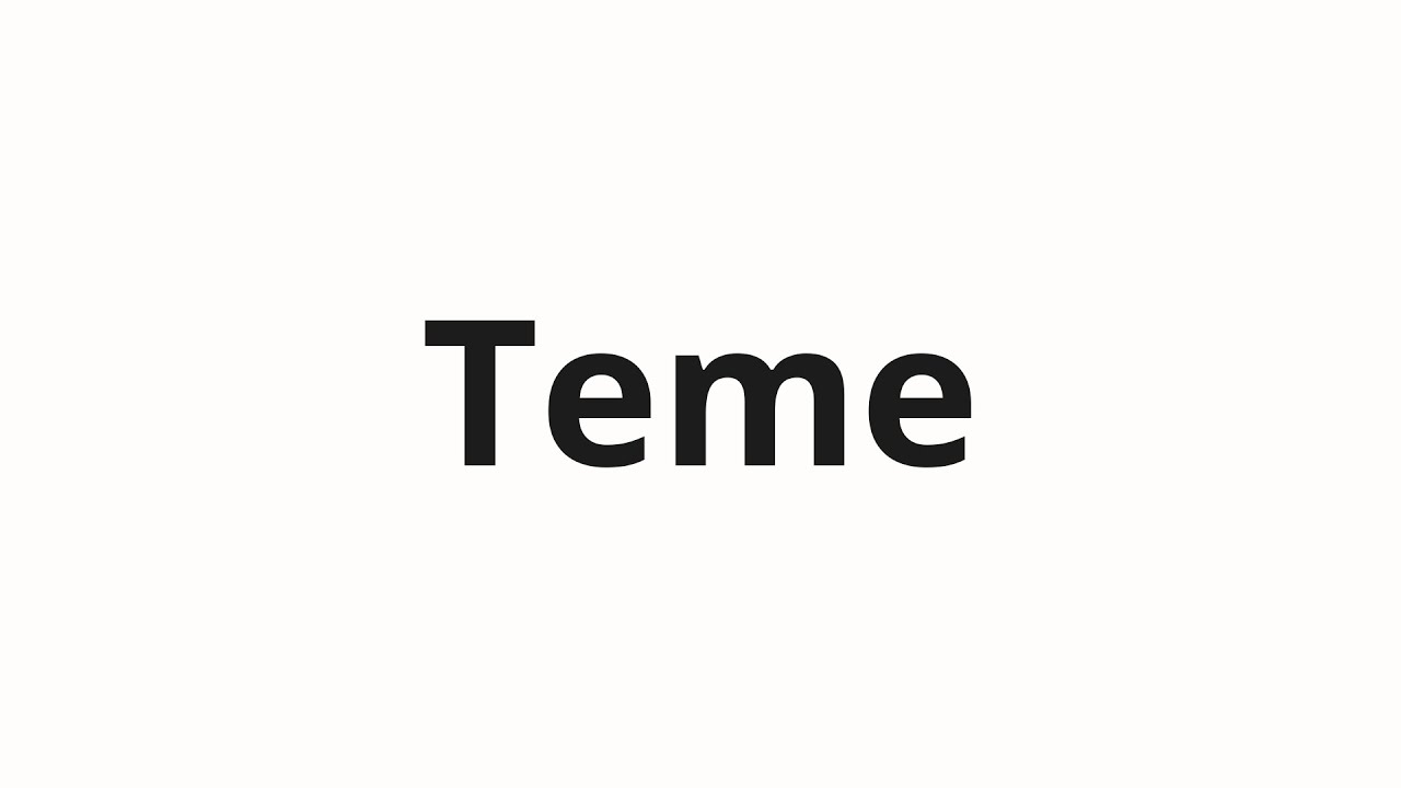 How to pronounce Teme - YouTube