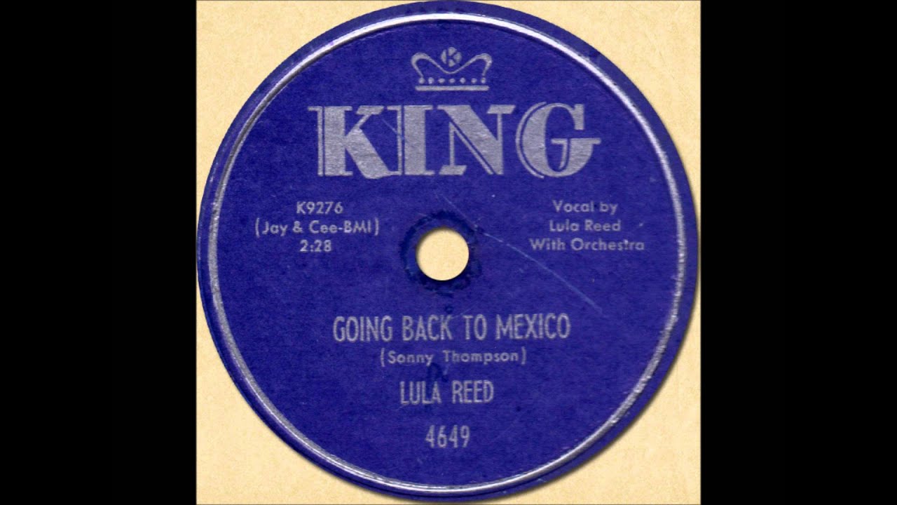 LULA REED - GOING BACK TO MEXICO [King 4649] 1953 - YouTube