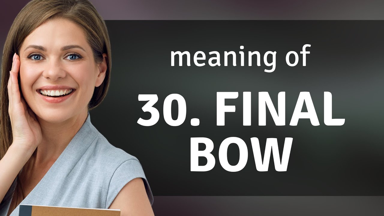Understanding "Final Bow": An English Phrase Explained - YouTube
