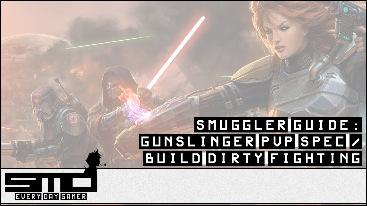 SWTOR - Smuggler Guide: Gunslinger PvP Spec / Build Dirty Fighting ...