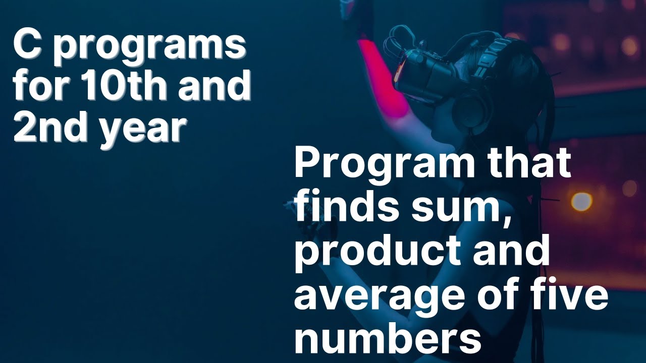 Write A C Program That Find Sumproduct And Average Of Five Numbers With Scanf And Printf It 9272