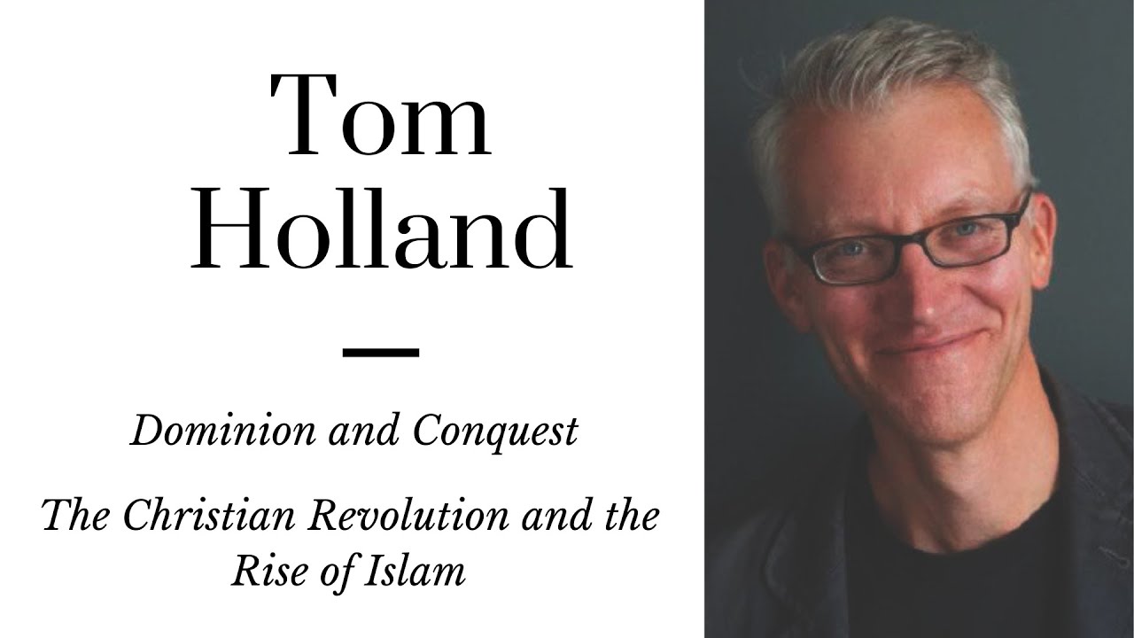 Tom Holland: Dominion and Conquest | Understanding the Christian ...