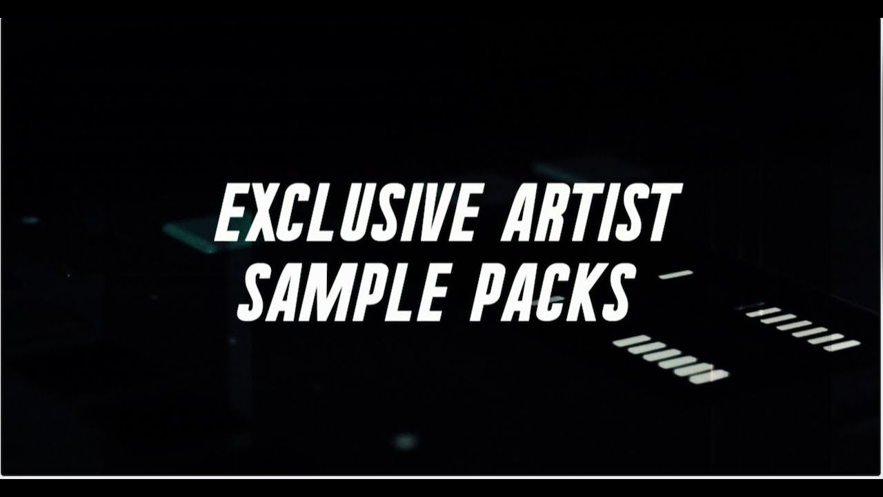 Exclusive Artist Sample Packs - YouTube