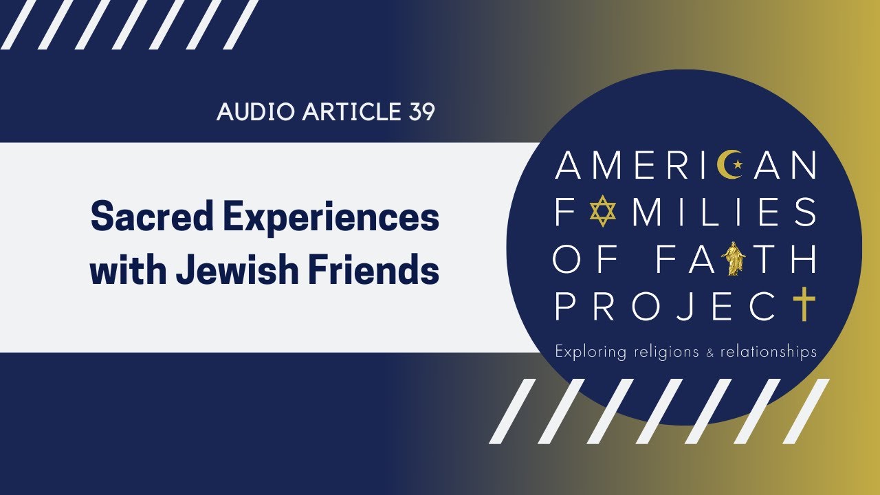 Sacred Experiences with Jewish Friends | Audio Article 39 - YouTube