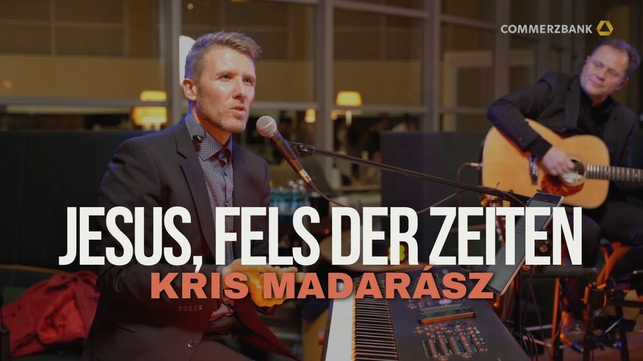 Jesus Fels der Zeiten - Kris Madarász (Live vom Commerzbank ...