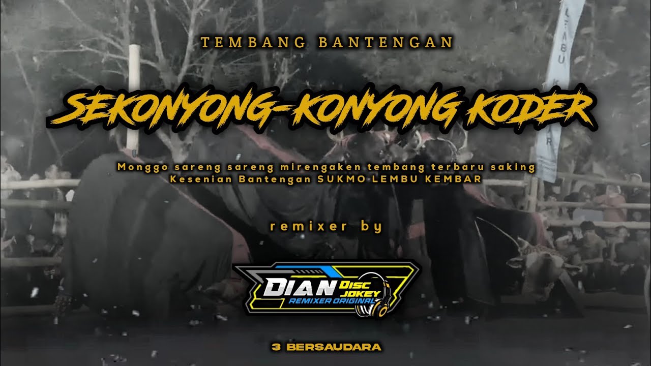 TEMBANG BANTENGAN SUKMO LEMBU KEMBAR (SEKONYONG KONYONG KODER) REMIXER BY DIAN DISCJOKEY - YouTube