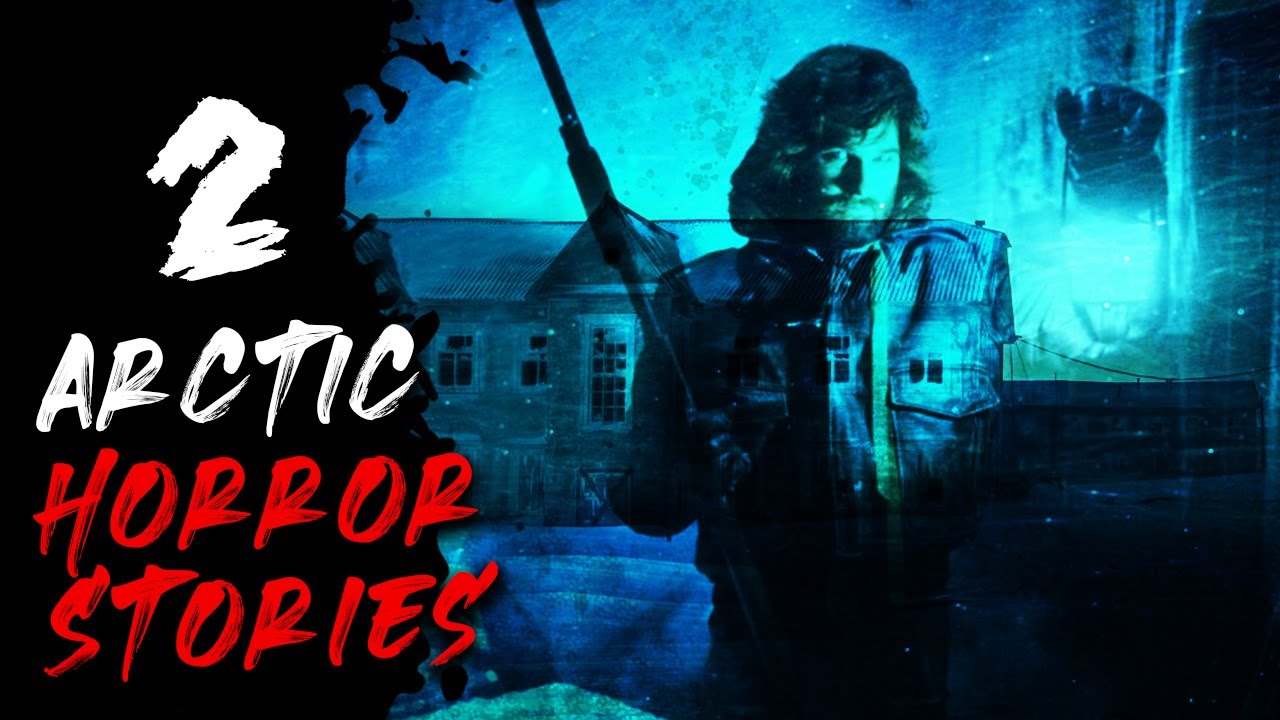 2 Arctic Horror Stories - YouTube