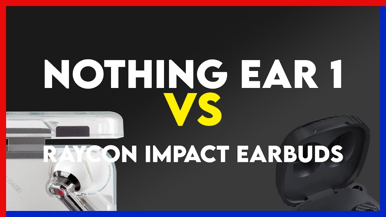 Nothing Ear 1 vs Raycon Impact Earbuds Comparison - YouTube