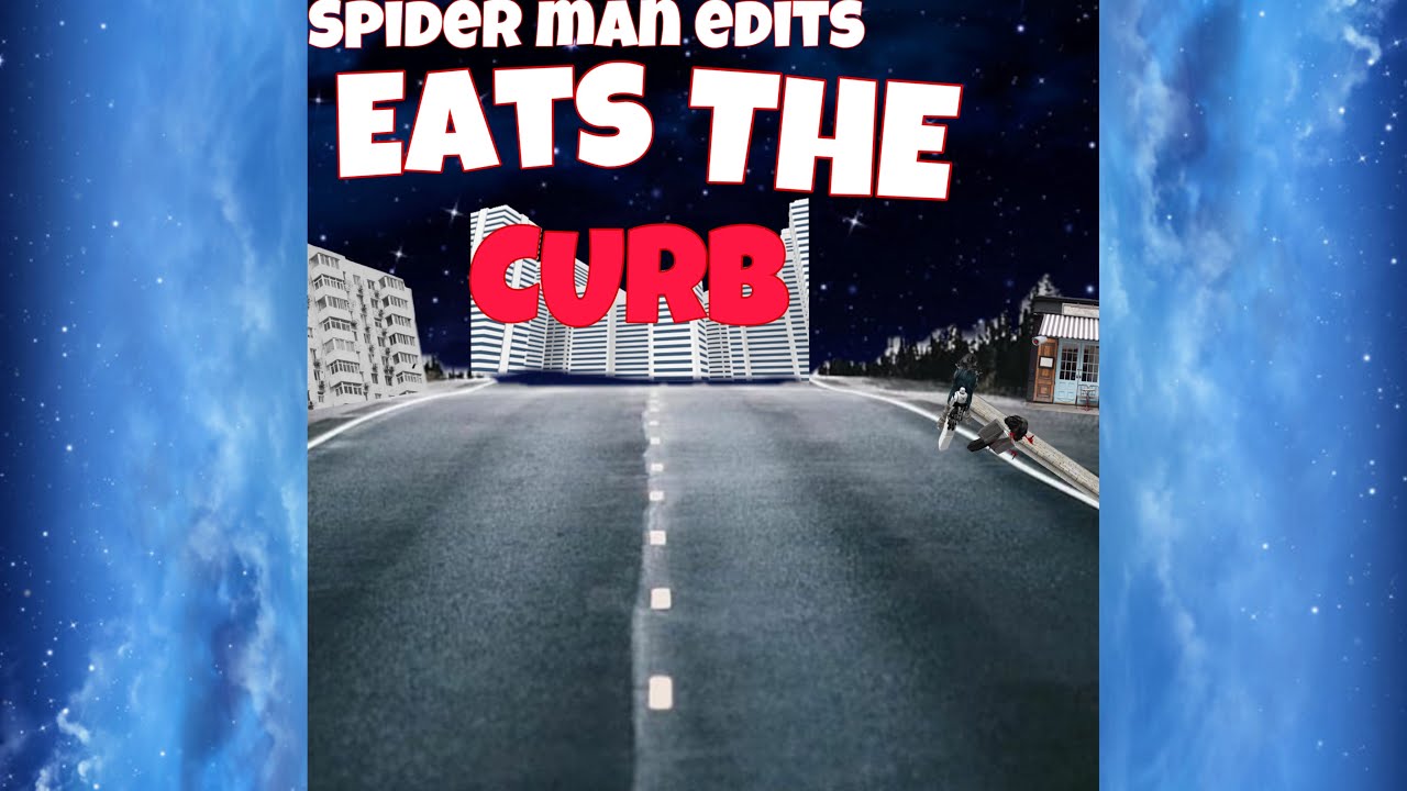 Spider man edits eats the curb.. - YouTube