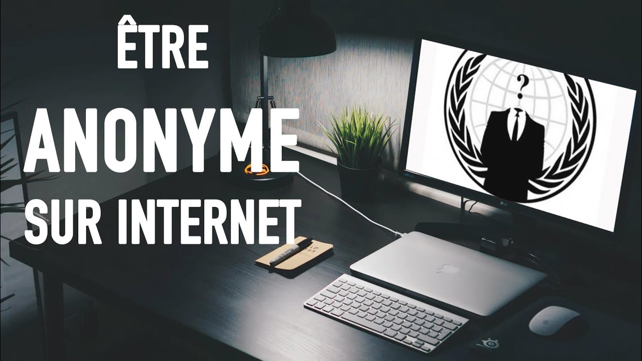 Naviguer ANONYMEMENT 👥 sur Internet : Comment être en Sécurité sur le ...