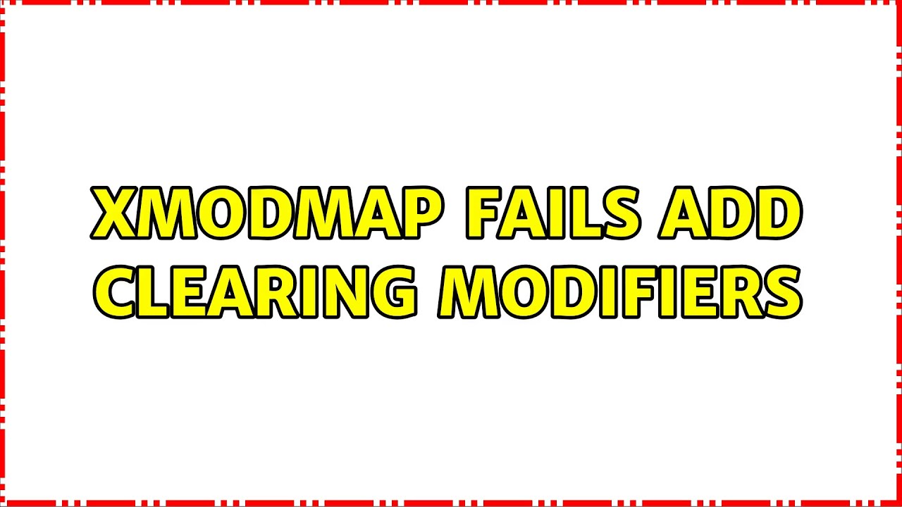 Xmodmap Fails Add Clearing Modifiers Youtube 9140