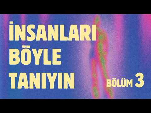 İnsanları Tanıma Rehberi 3: Maddeler, Değişim, Saygı