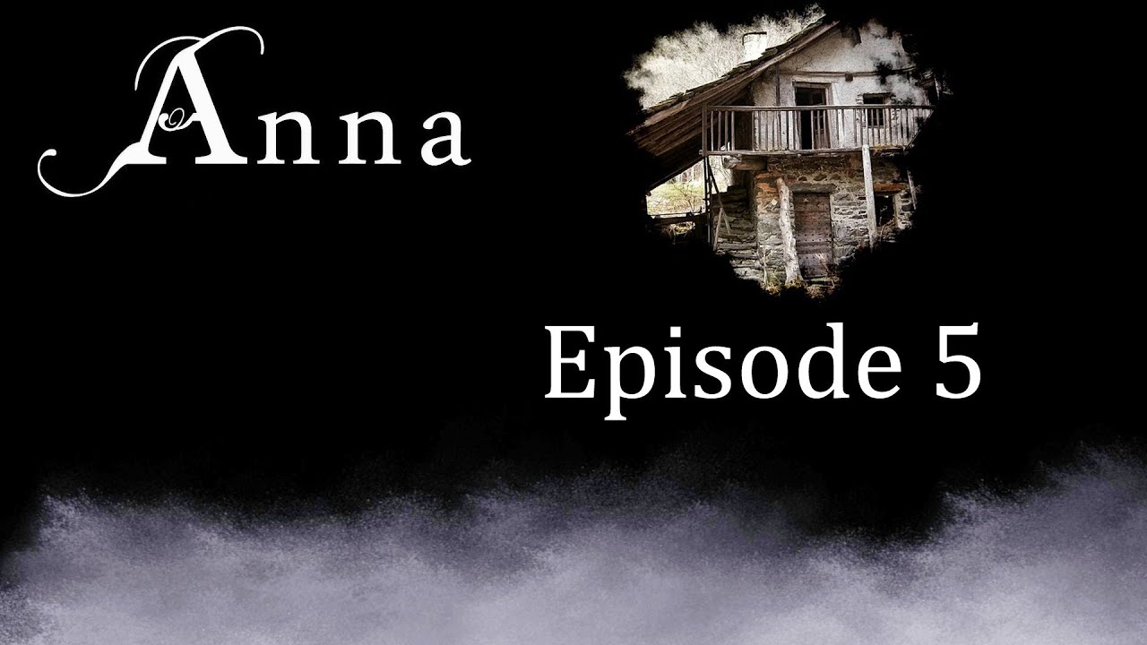 Anna - Episode 5 - Nearing the end - YouTube