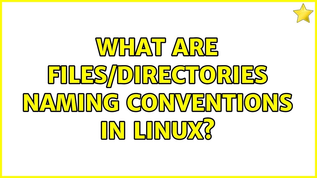 What Are Filesdirectories Naming Conventions In Linux 3 Solutions Youtube