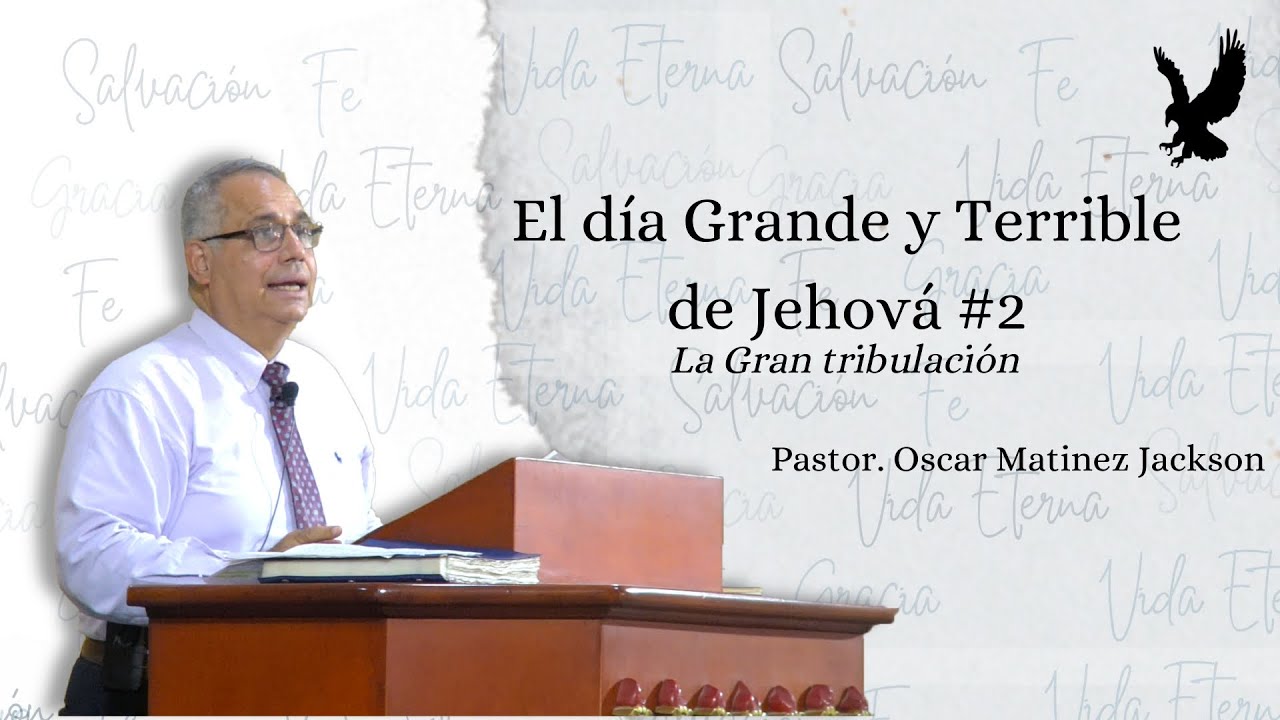 El día Grande y Terrible de Jehová #2 | La Gran Tribulación (07/04/2024 ...