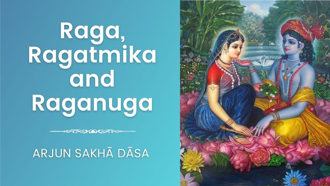 Raga,Ragatmika and Raganuga ~ ISKCON Seattle | Arjun Sakhā Dāsa - YouTube