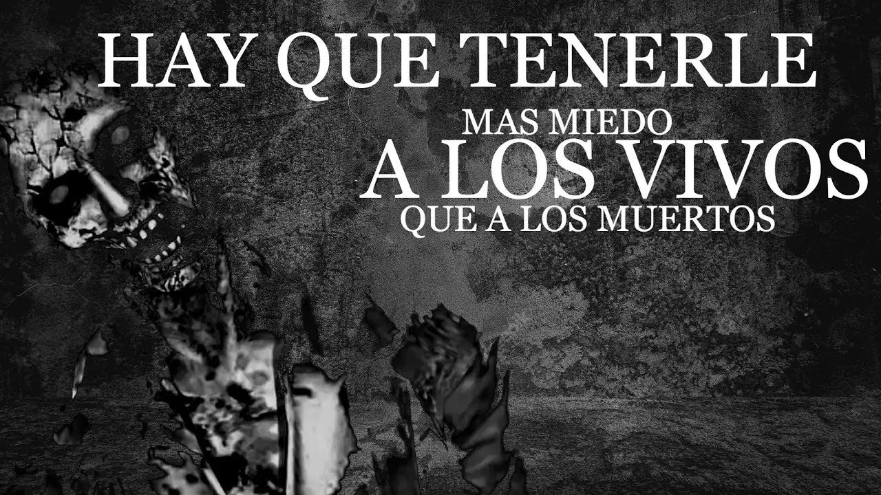 Hay que tenerle mas miedo a los vivos que a los muertos ⎮El rincón del ...