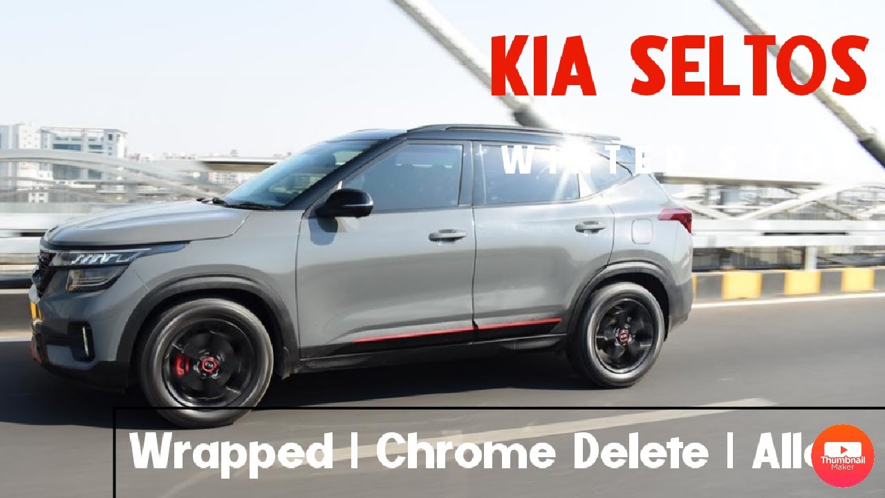 KIA SELTOS CUSTOMIZED | CHROME DELETE | WRAPPED | - YouTube
