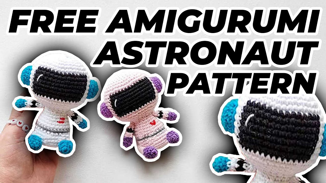 FREE AMIGURUMI ASTRONAUT CROCHET PATTERN - YouTube
