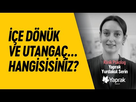 İÇE DÖNÜK VE UTANGAÇ… SİZ HANGİSİSİNİZ? | YAPRAK TERAPİ