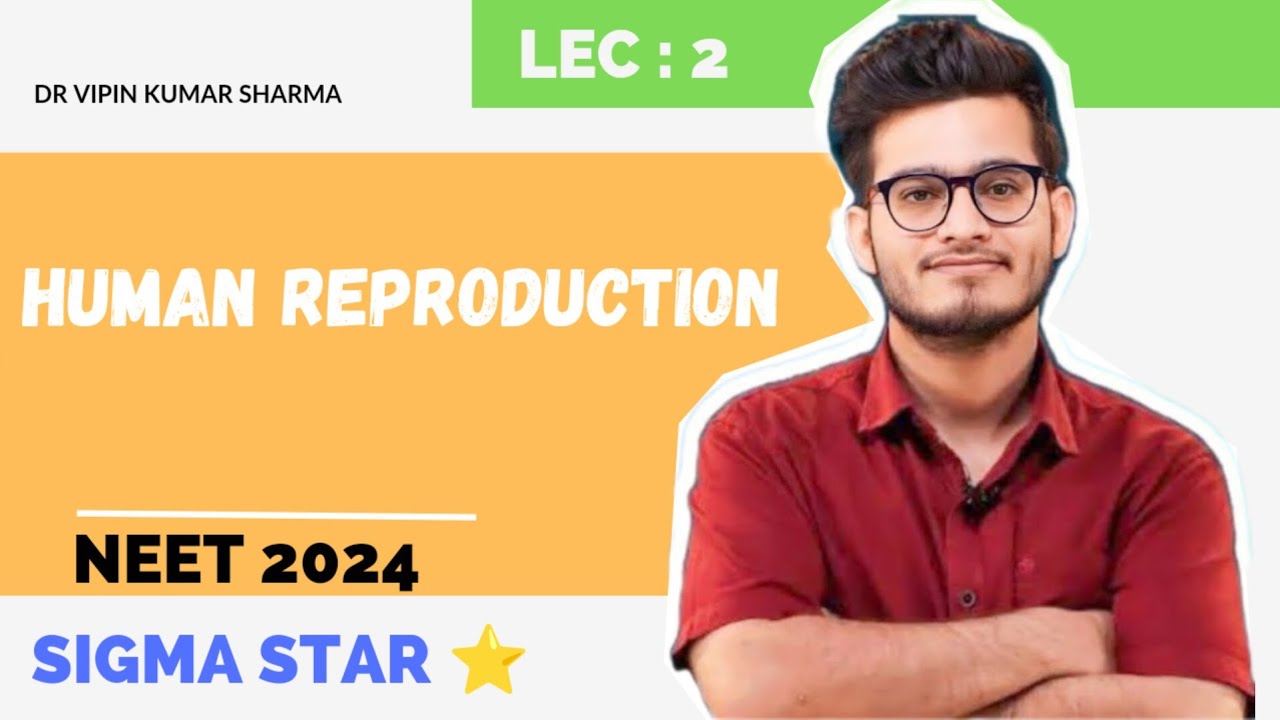 Class Xll | Human Reproduction L2| Sigma Star ⭐| Neet 2024 | Dr Vipin ...