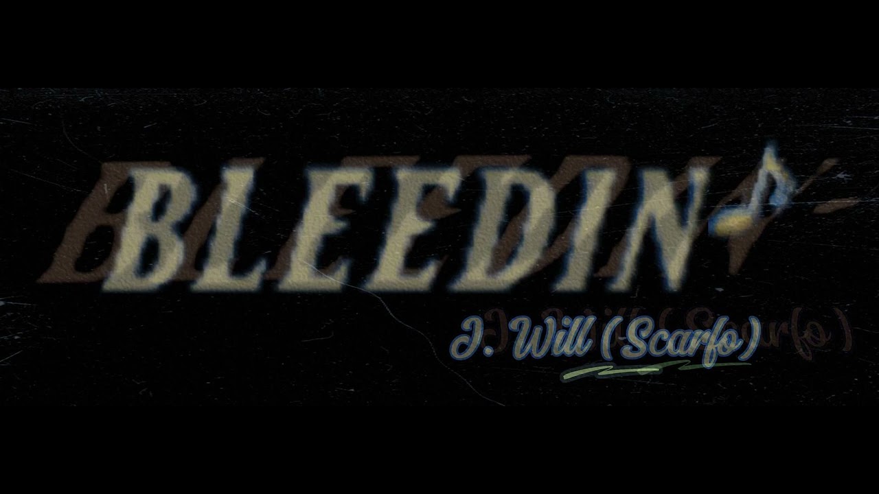 J. Will (Scarfo) - Bleedin’ - YouTube